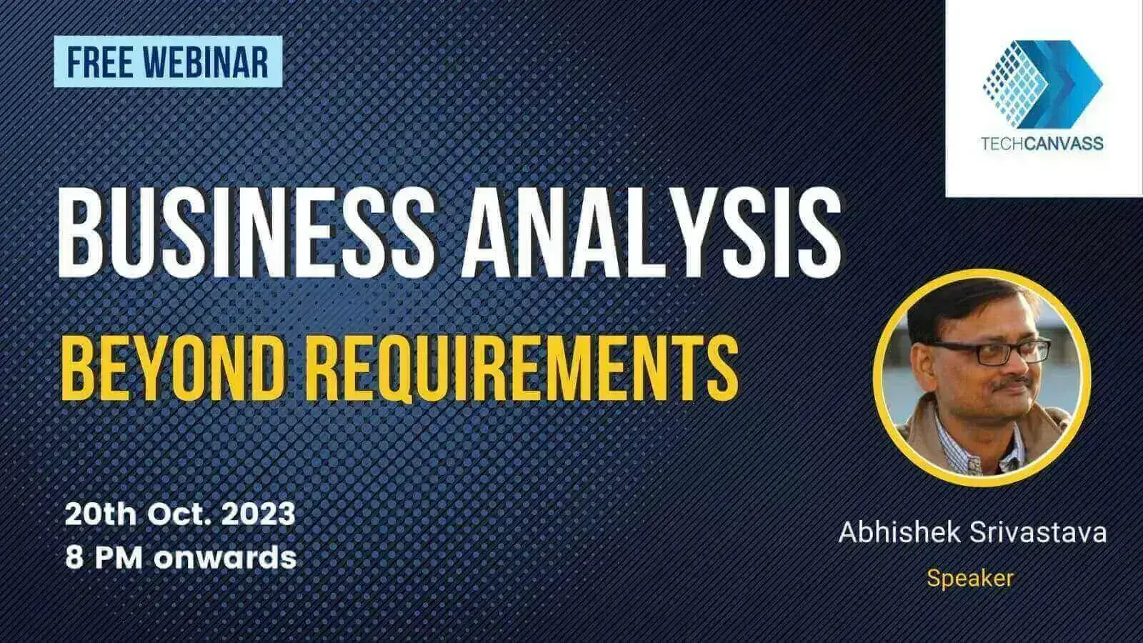 Business Analysis beyond requirements | Techcanvass Events