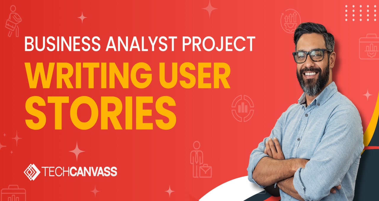 BA Training on User Stories | Case Studies - Techcanvass