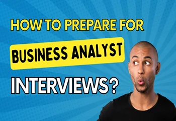 How to prepare for your Business Analyst Interview