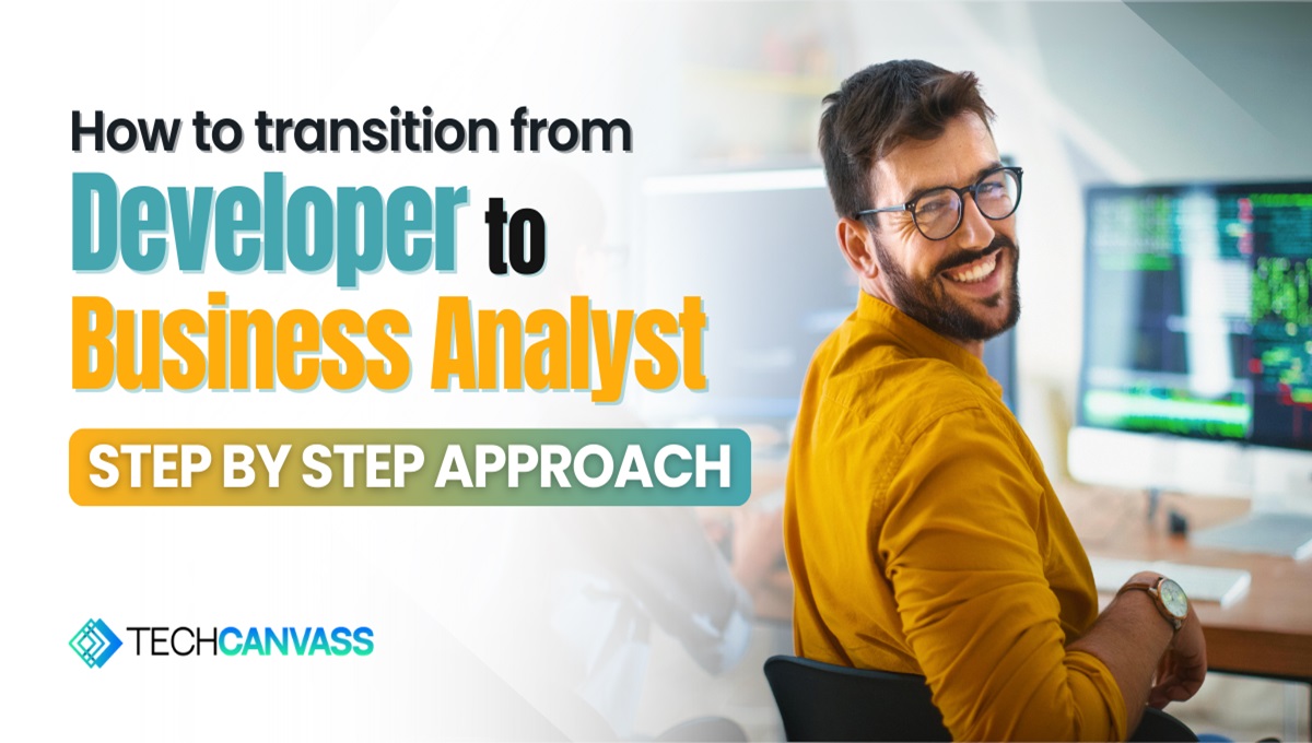 Moving from Developer to Business Analyst: A Comprehensive Guide